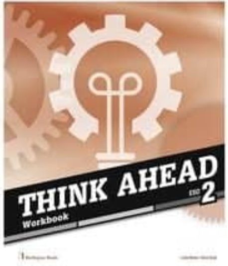 ESO 2 - THINK AHEAD ESO 2 WORKBOOK - AMPA IES Montdúver - Xeraco - Xeresa